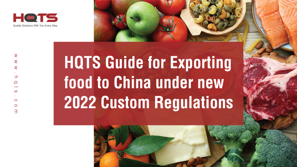 Guide Exporting food to China under new 2022 Regulations - HQTS