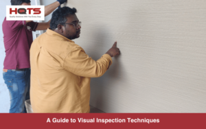 The Guide to Visual Inspection Techniques in Quality Inspections - HQTS