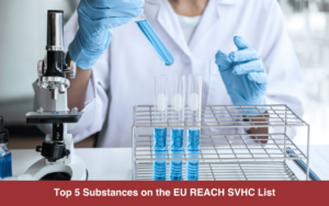 Top 5 Substances on the EU REACH SVHC List: Compliance and Testing ...